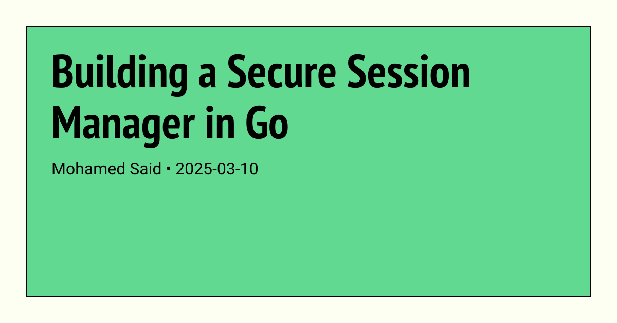 Building a Secure Session Manager in Go
