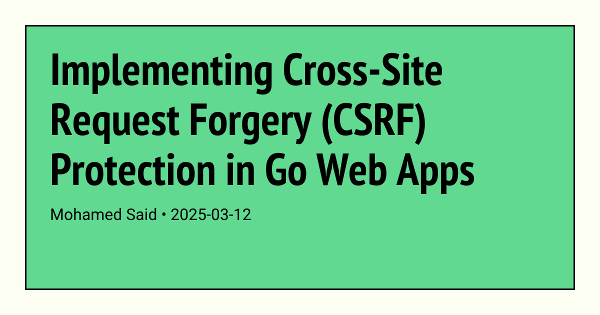Implementing Cross-Site Request Forgery (CSRF) Protection in Go Web Apps