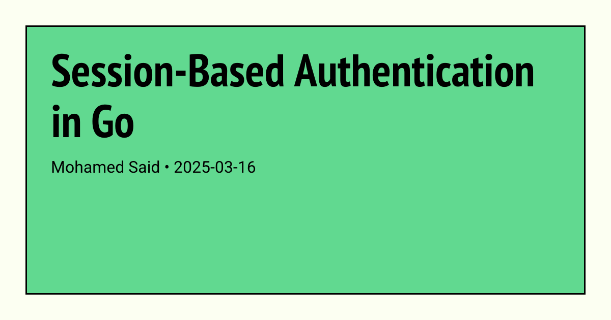 Session-Based Authentication in Go Session-Based Authentication in Go